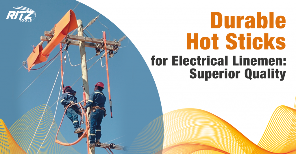 Durable Hot Sticks for Electrical Linemen: Superior Quality - Ritz Tools